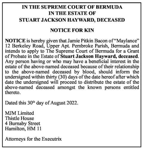 NOTICE FOR KIN IN THE ESTATE OF STUART JACKSON HAYWARD, DECEASED - The Royal Gazette | Bermuda ...